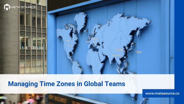 Managing Time Zones in Global Teams - Metasource Vietnam