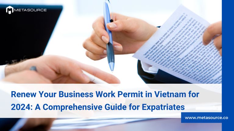 Renew Your Business Work Permit in Vietnam for 2024 - Metasource Vietnam